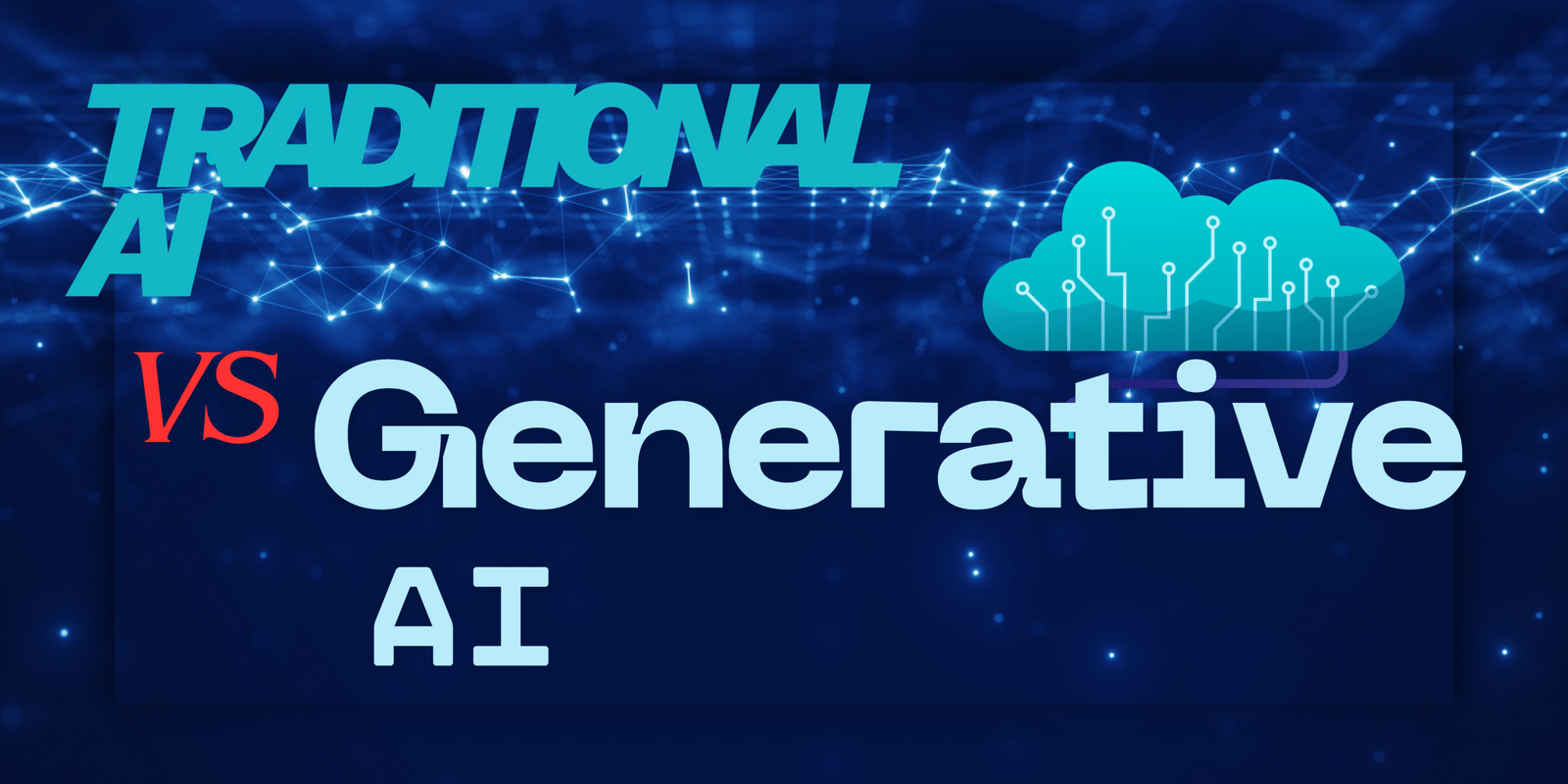Traditional AI vs. Generative AI: Understanding the Difference and Why ...